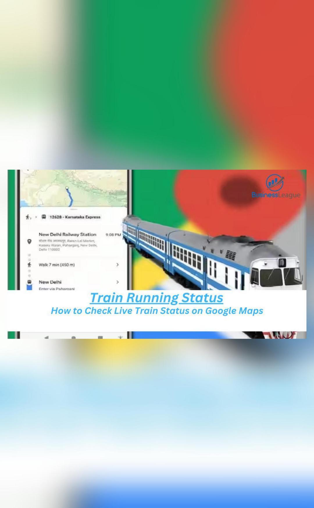 How to Check Live Train Status on Google Maps | Business News | Inshorts