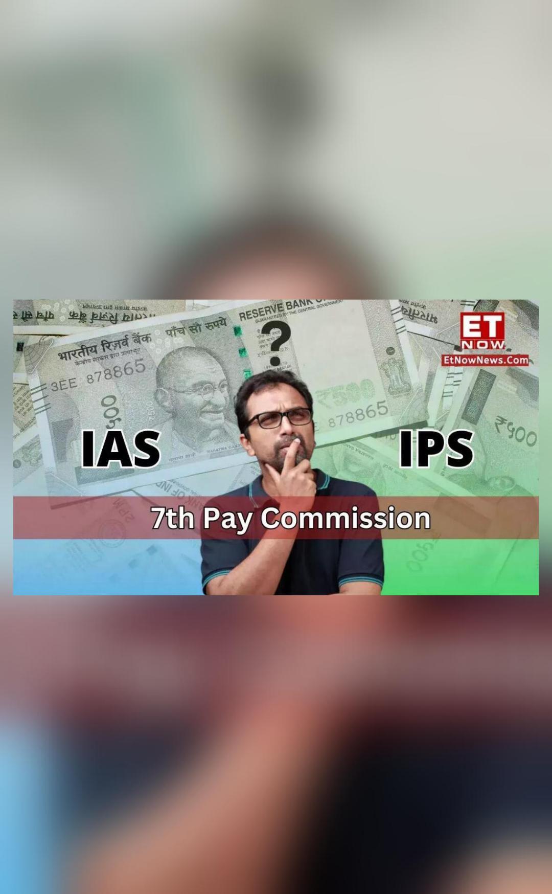 UPSC SPECIAL: IAS vs IPS 7th CPC salary per month | Business News ...